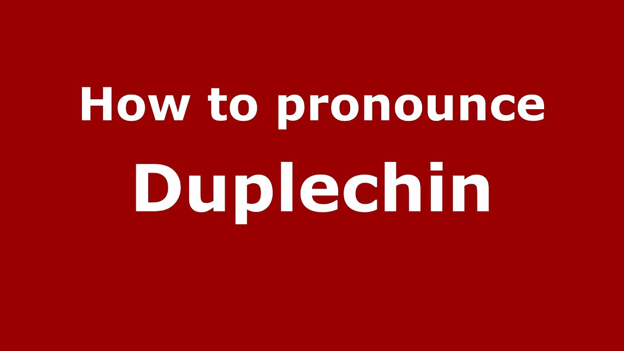 How to Pronounce Duplechin - PronounceNames.com - YouTube