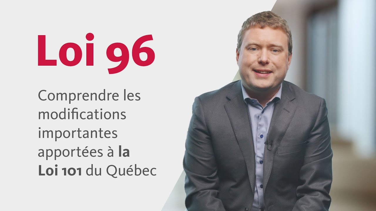 Loi 96: Comprendre les modifications importantes apportées à la Loi 101 ...