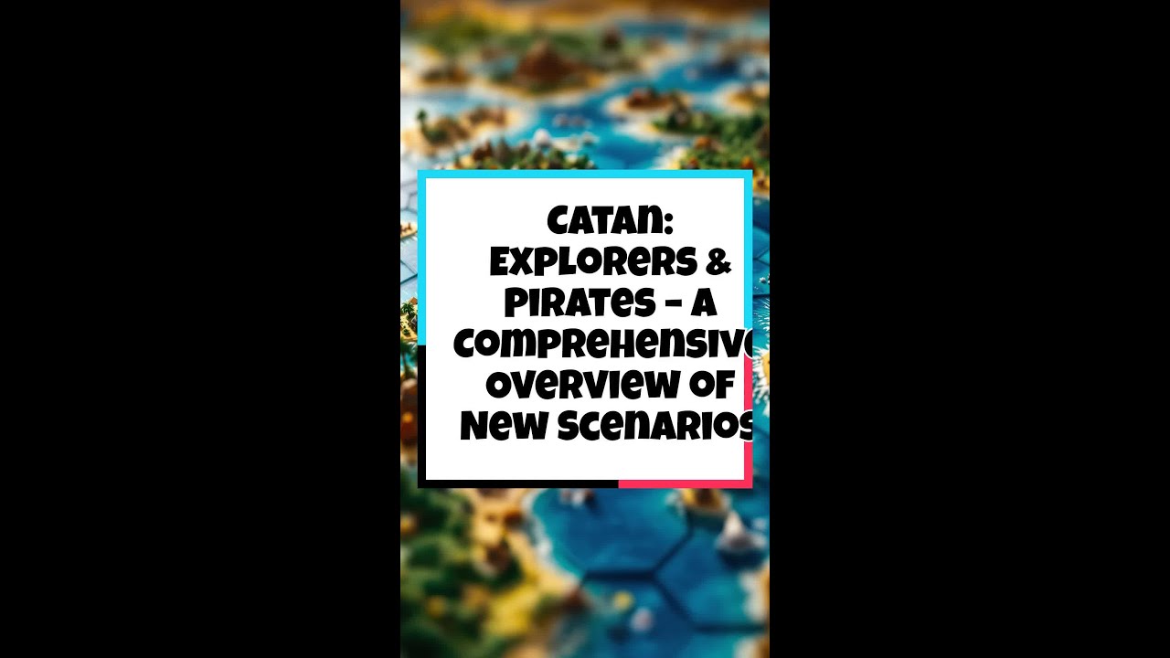 Catan: Explorers & Pirates – A Comprehensive Overview of New Scenarios ...