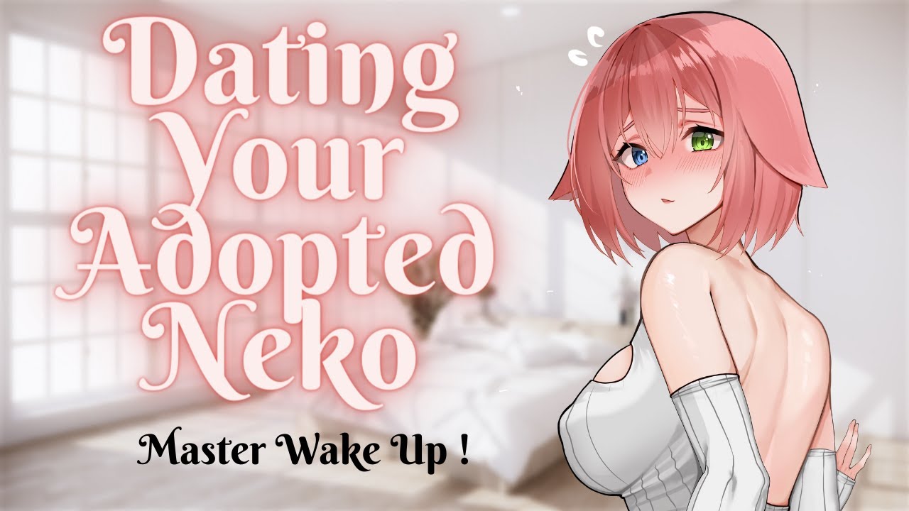 Dating Your Adopted Neko ASMR - YouTube Dating Your Adopted Neko ASMR - YouTube