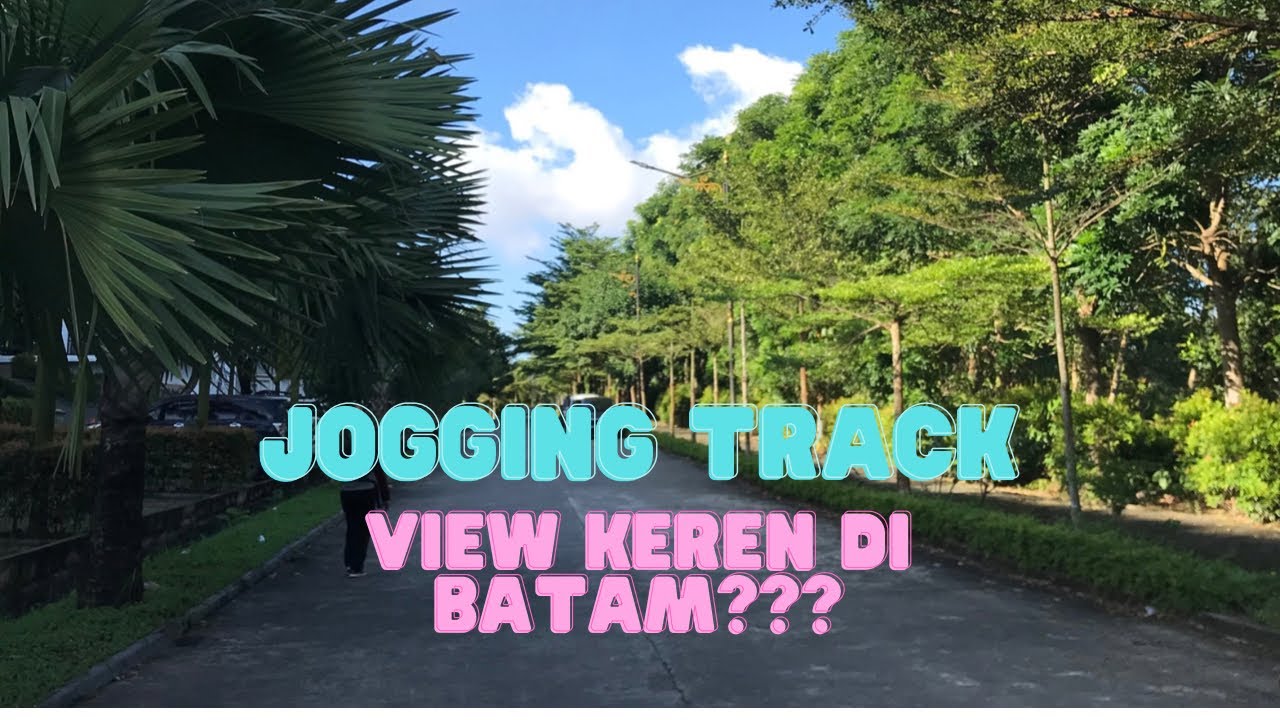 JOGGING TRACK VIEW KEREN di BATAM??? | Jalan-Jalan Pagi Dengan View ...