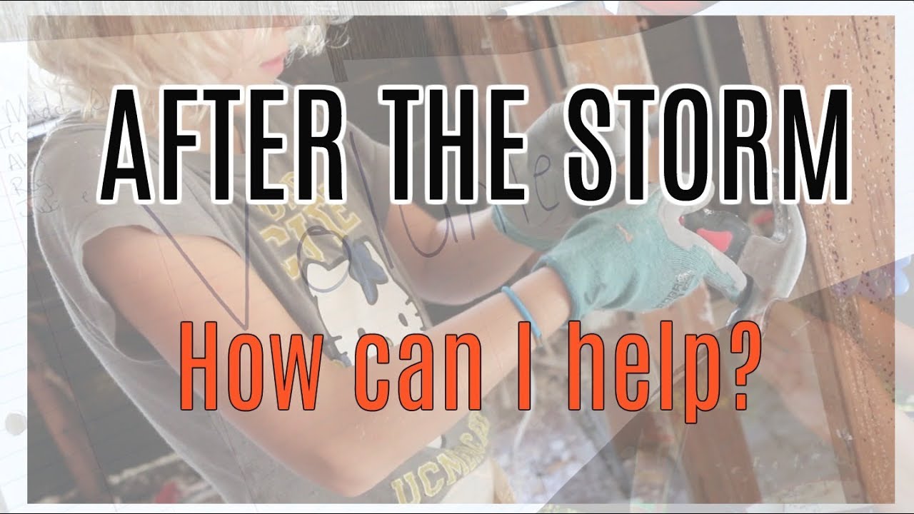After the Storm - How Can I Help? Volunteer's Ideas and Impact - YouTube