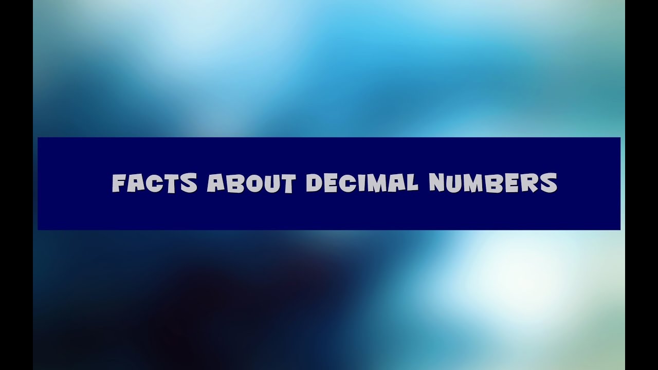Facts About Decimal Numbers - YouTube