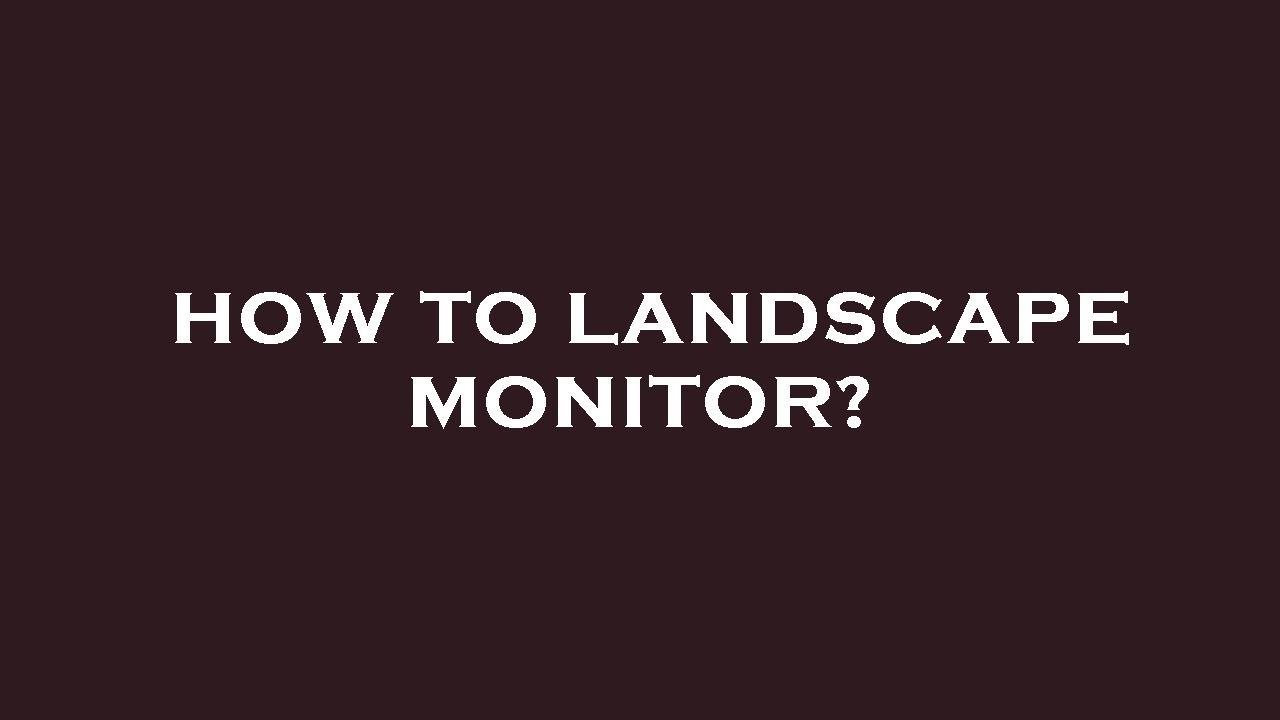 How to landscape monitor? - YouTube