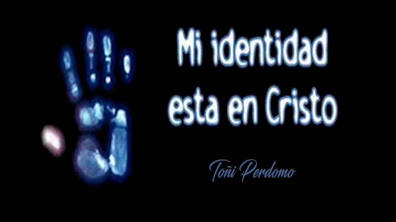 Mi Identidad está en Cristo. Toñi Perdomo - YouTube