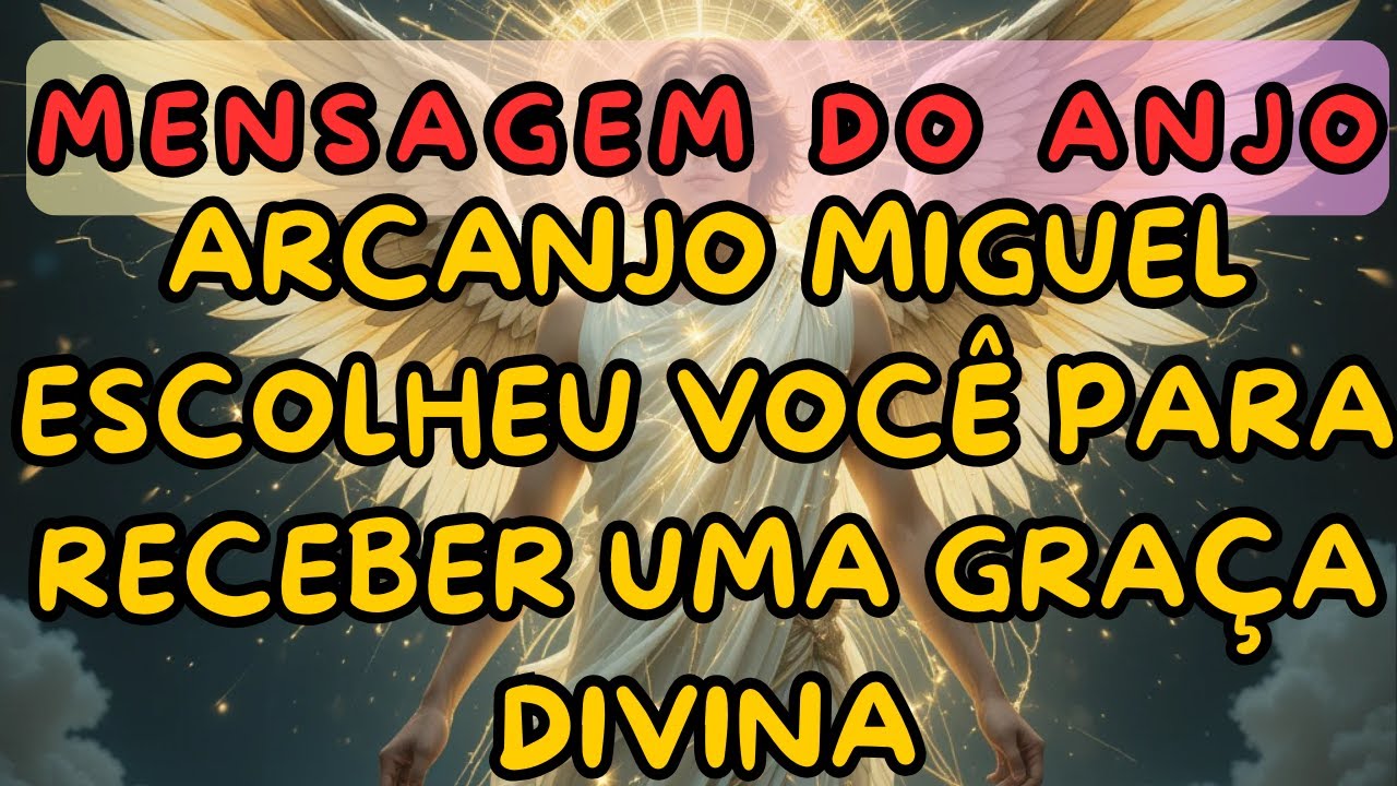 🔴ARCANJO MIGUEL ESCOLHEU VOCÊ PARA RECEBER UMA GRAÇA DIVINA | 💌 ...