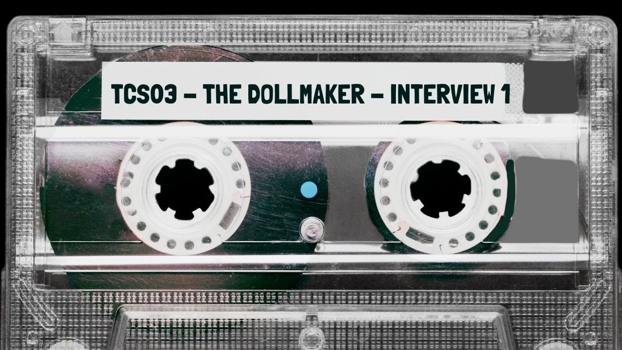 TCS03 - The Dollmaker Audio Logs - Interview 1 - YouTube