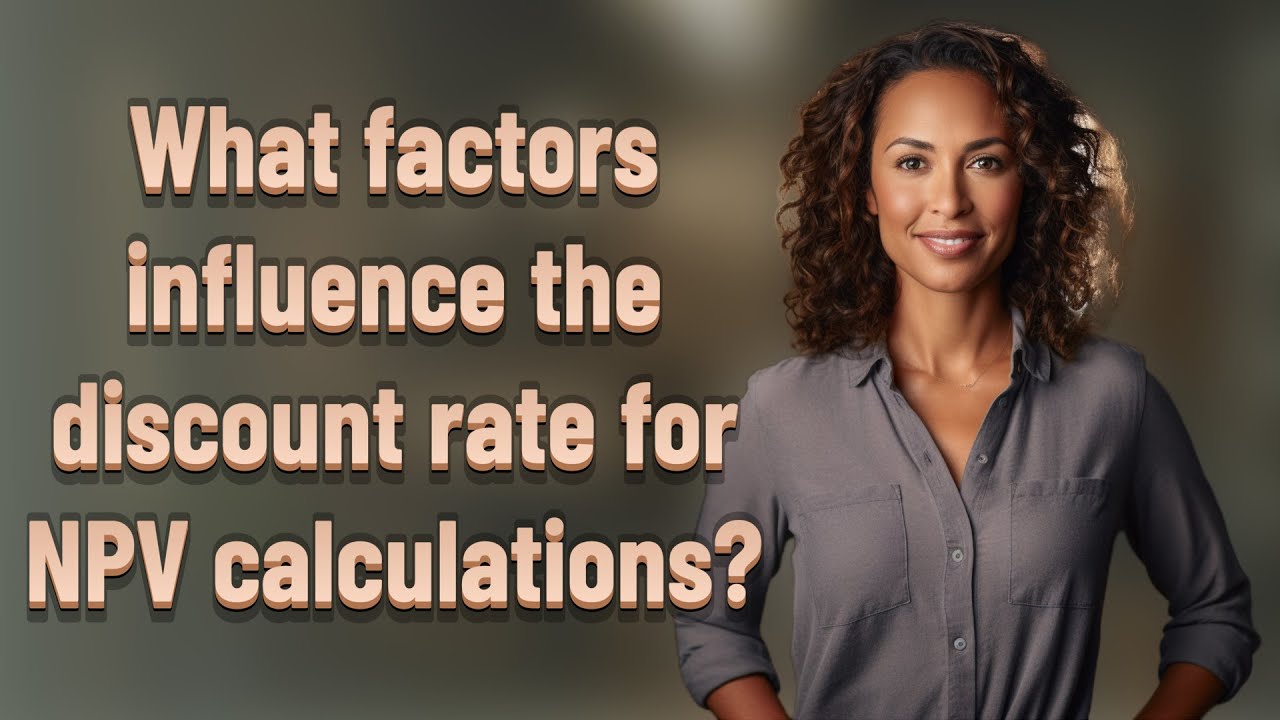 What factors influence the discount rate for NPV calculations? - YouTube