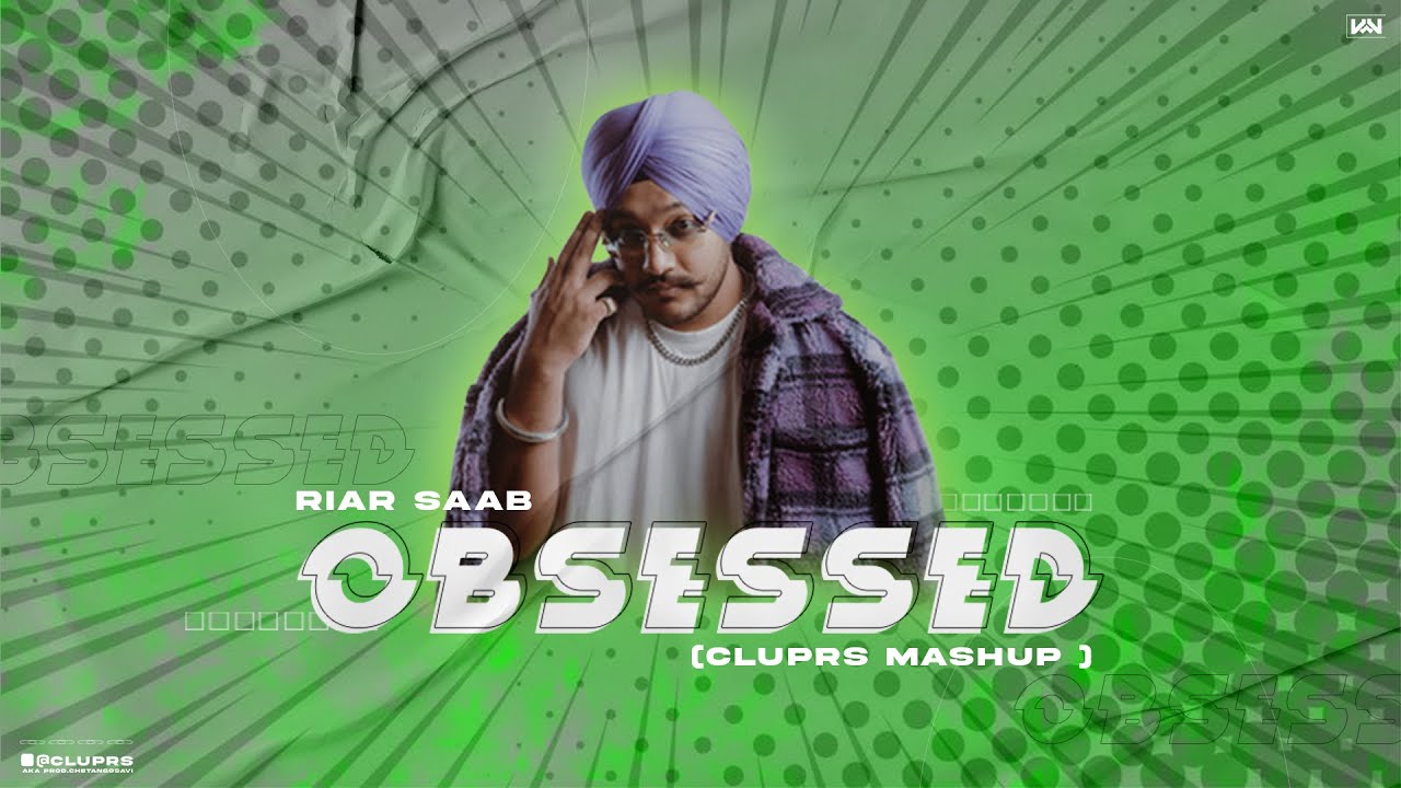 RIAR SAAB - OBSESSED FT.ABHIJAY SHARMA( CLUPRS MASHUP ) | LYRICS VIDEO ...