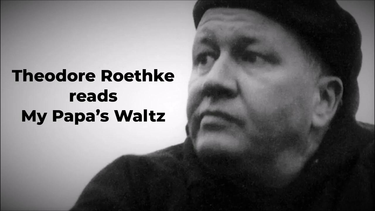 THEODORE ROETHKE reads "My Papa’s Waltz" - YouTube