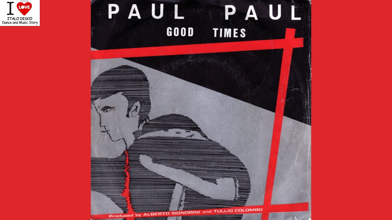 Paul Paul - Good Times (1983) - (Italo Disco) - YouTube