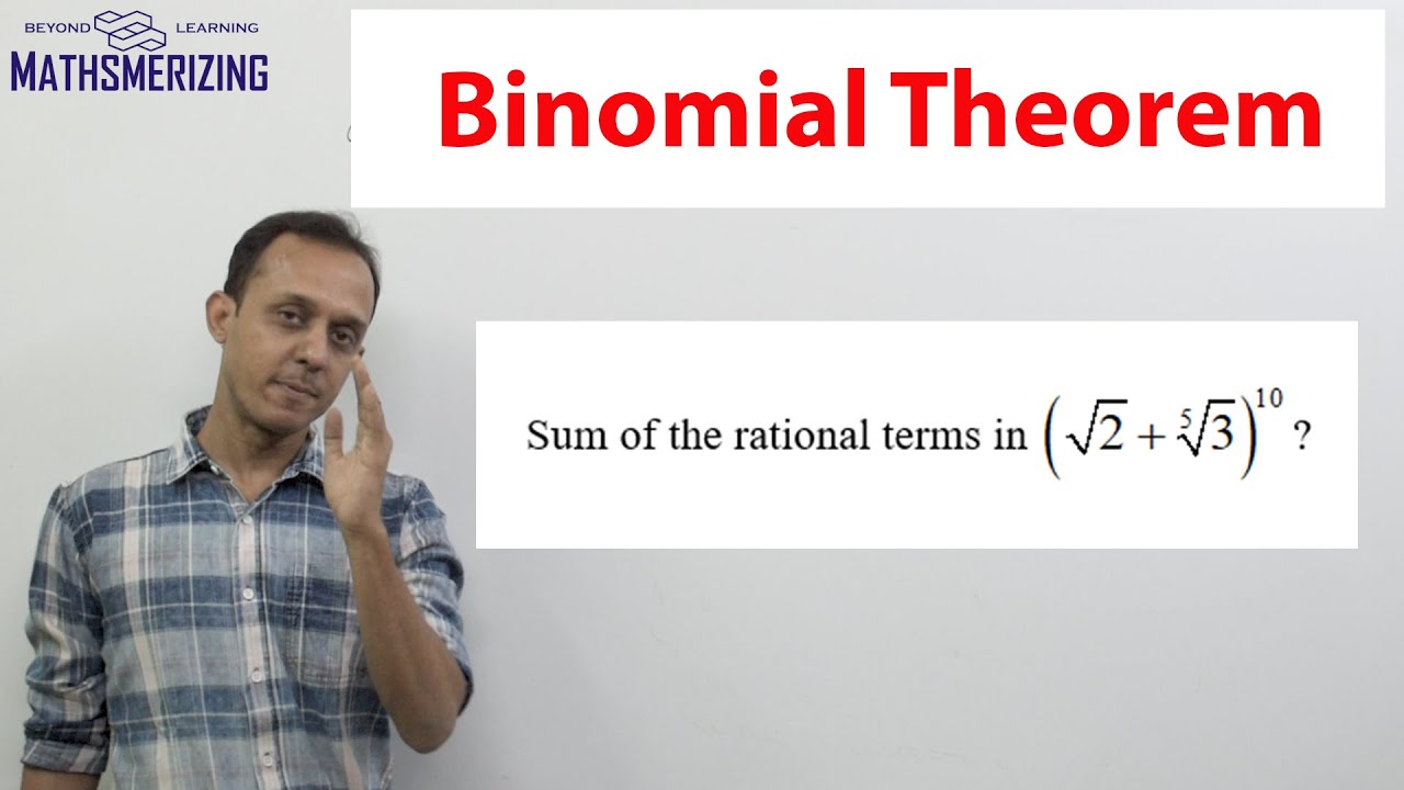 Binomial theorem: General term SE4: Sum of rational terms in (2^1/2+3^1 ...