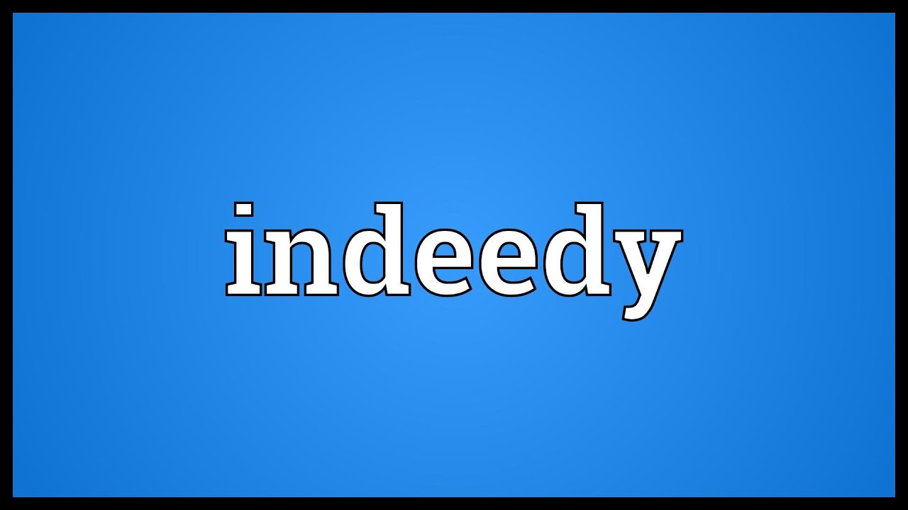 Indeedy Meaning - YouTube