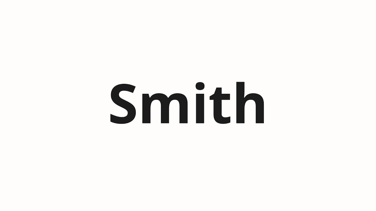 How to pronounce Smith - YouTube