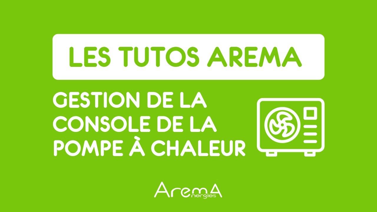 Les Tutos Arema : Gestion de la console de la pompe à chaleur (PAC) - YouTube