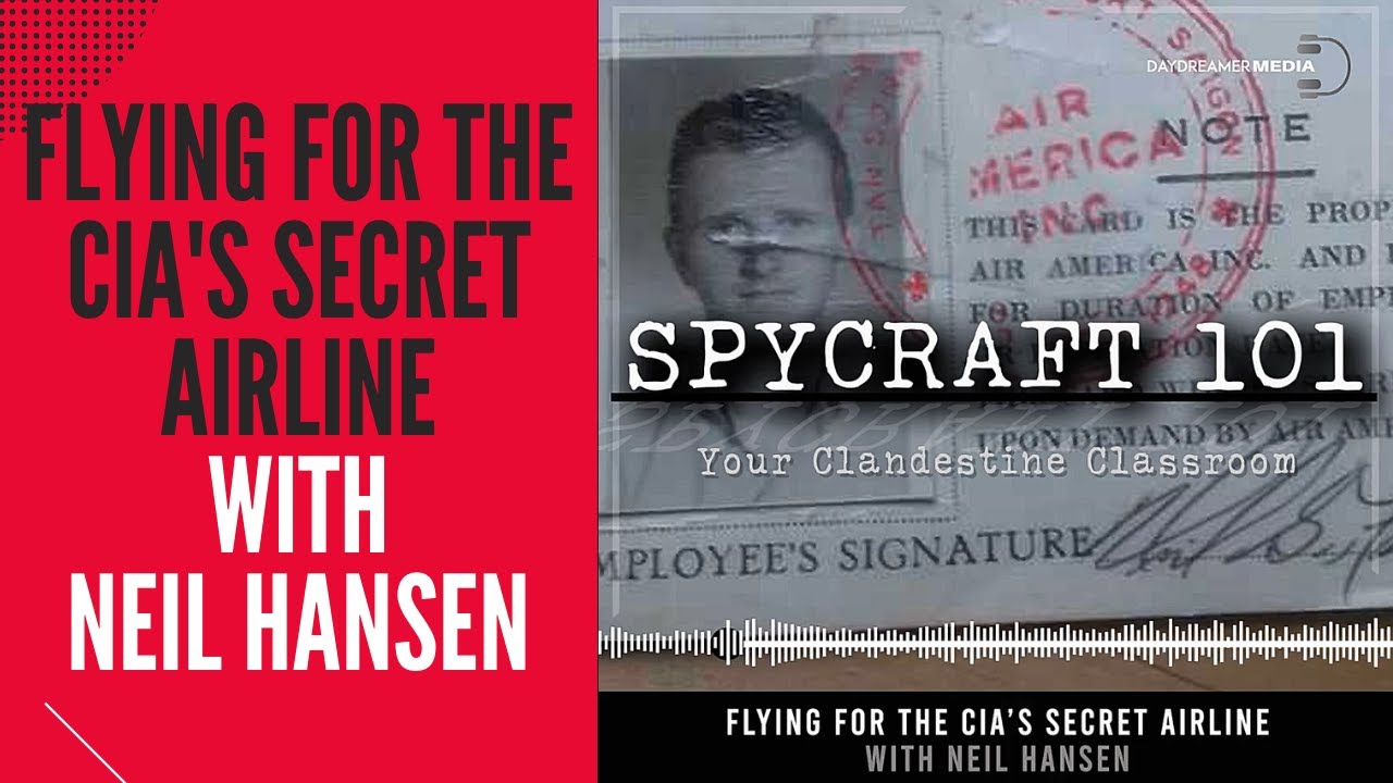 Podcast Episode #5 - Flying for the CIA's Secret Airline with Neil ...