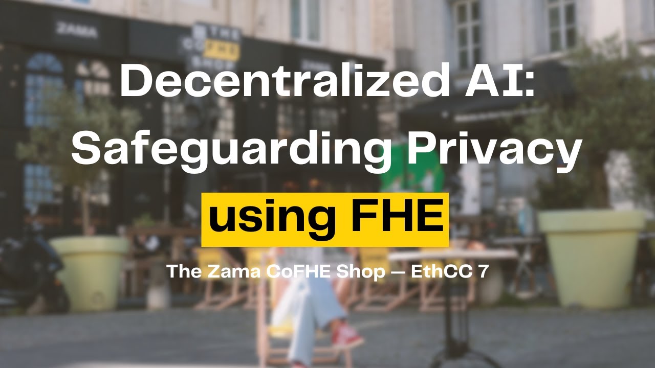 Zama - Decentralized AI: Safeguarding Privacy w/ FHE (Presentation at ...