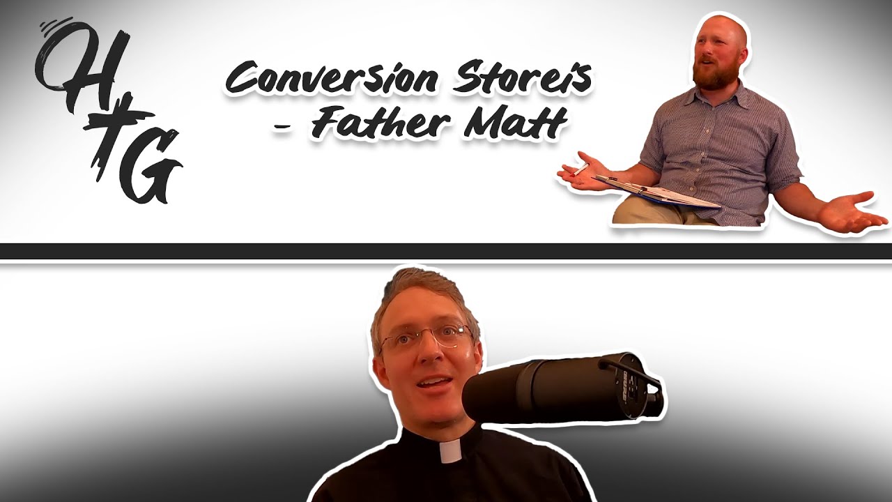 HTG- Fr. Matt Conversion Story- From Courtroom to Confessional: A ...