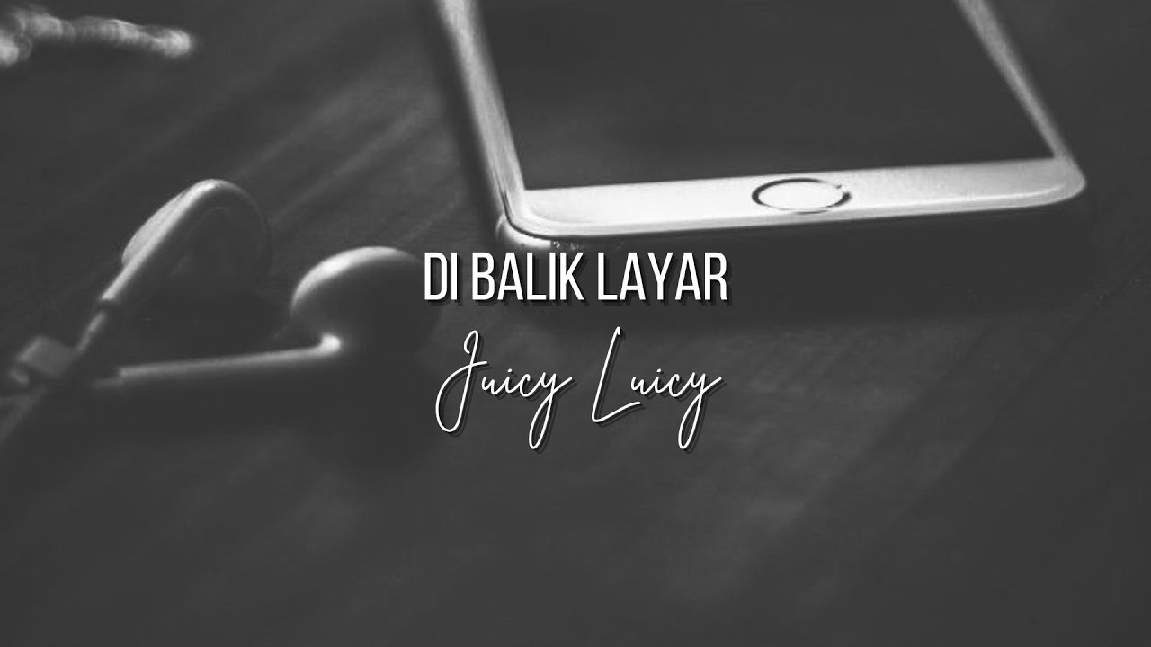 DI BALIK LAYAR ~ JUICY LUICY | LIRIK (LYRICS) - YouTube