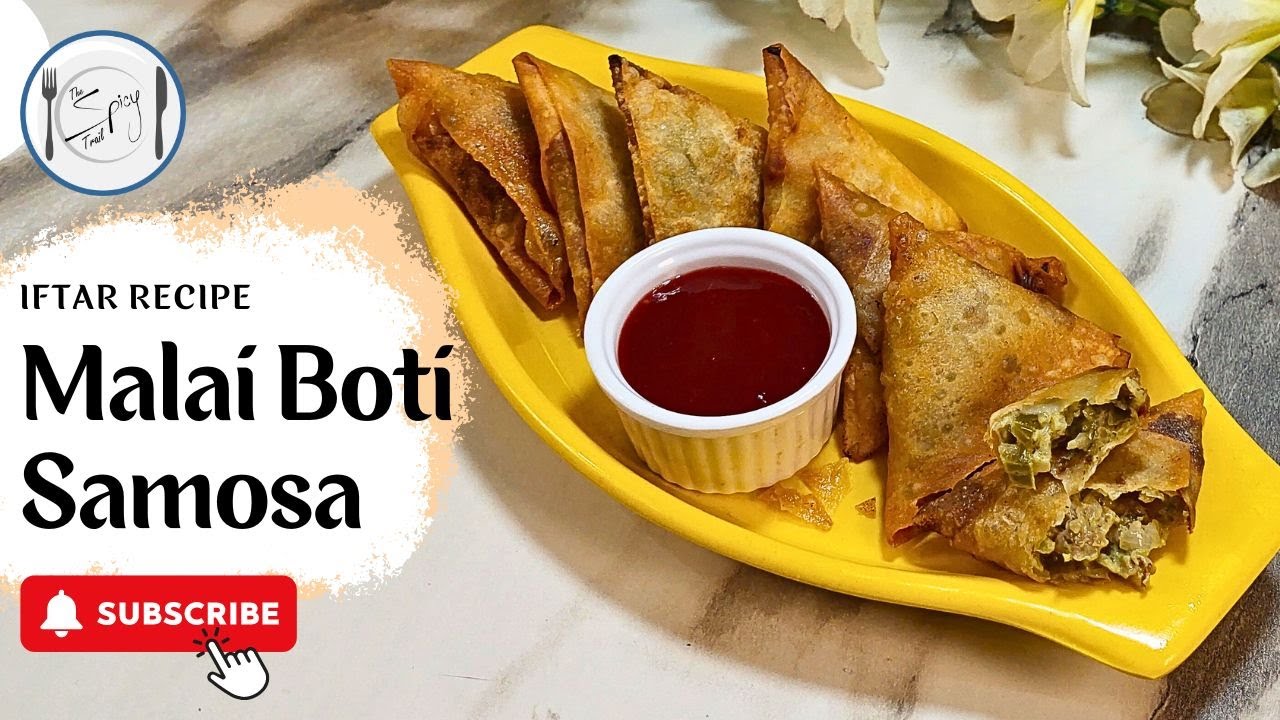 Chicken Malai Boti Samosa Recipe By The Spicy Trail | Ramadan Recipes ...