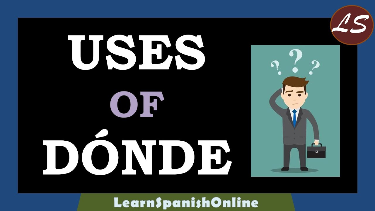 Usos de dónde en español | Uses of dónde in Spanish - YouTube