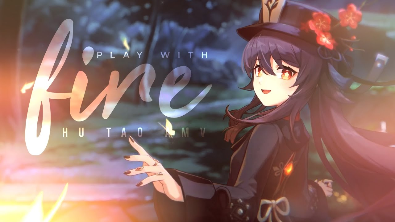 play with fire 】 hu tao amv - YouTube