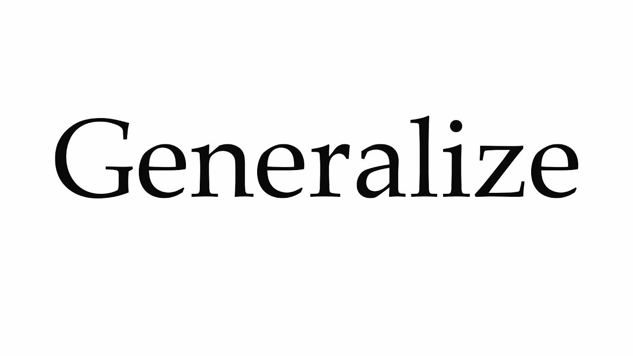 How to Pronounce Generalize - YouTube