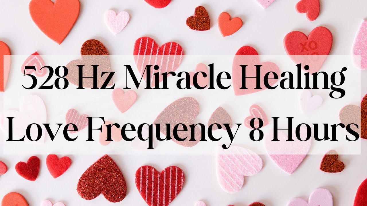 528 Hz Miracle Healing Love Frequency Meditation Music | 8 Hours - YouTube