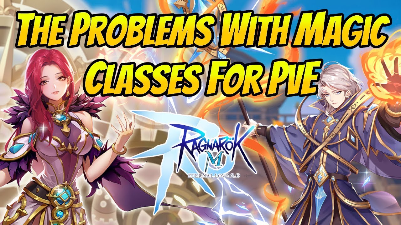 The Problems With Magic Classes For PvE - Featuring tokwan | Ragnarok ...