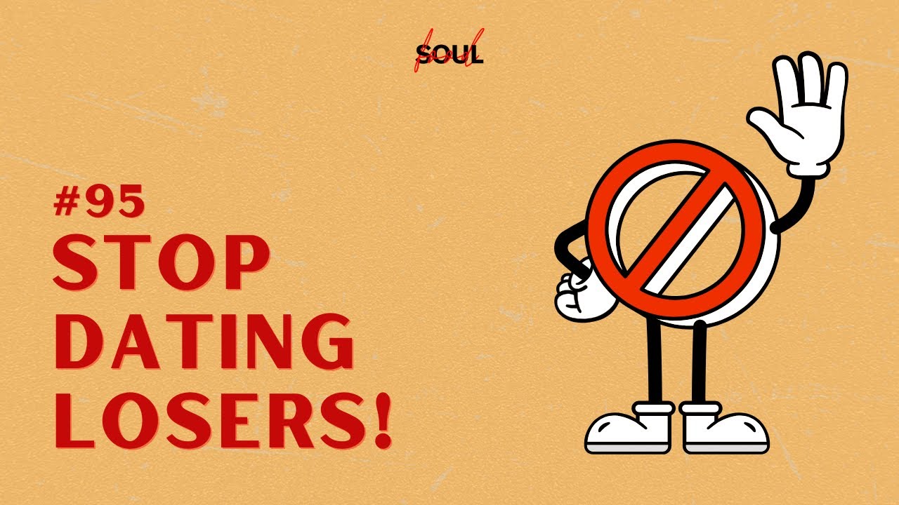 #95 Stop Dating Losers! - YouTube