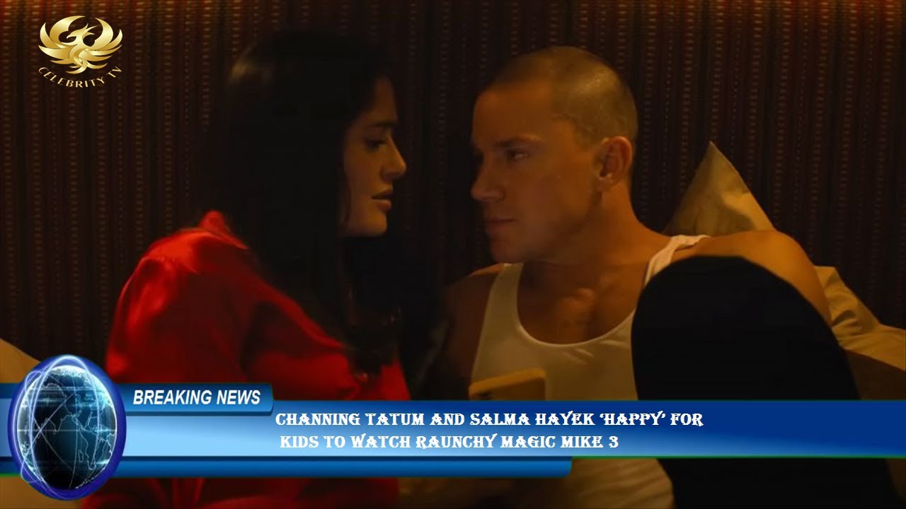 Channing Tatum and Salma Hayek ‘happy’ for kids to watch raunchy Magic Mike 3 - YouTube