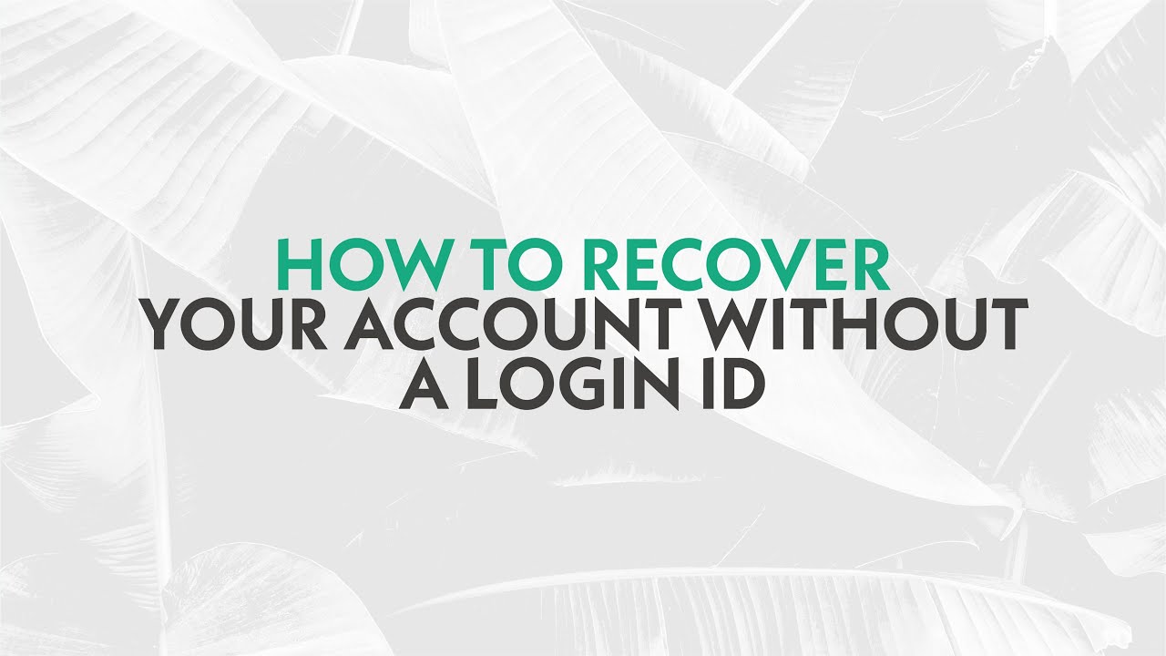How To Recover Your Account Without A Login ID YouTube how-to-recover-your-account-without-a-login-id-youtube