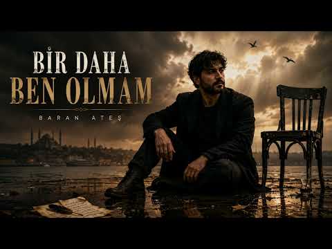 Baran Ateş – Bir Daha Ben Olmam  Official Music V