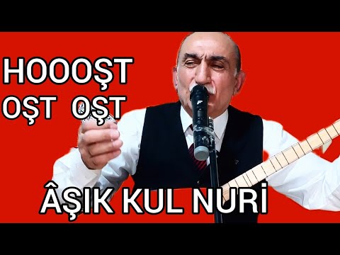 Hoşt Hoşt- Aşık kul nuri fit -üren ürsün oşt oşt -