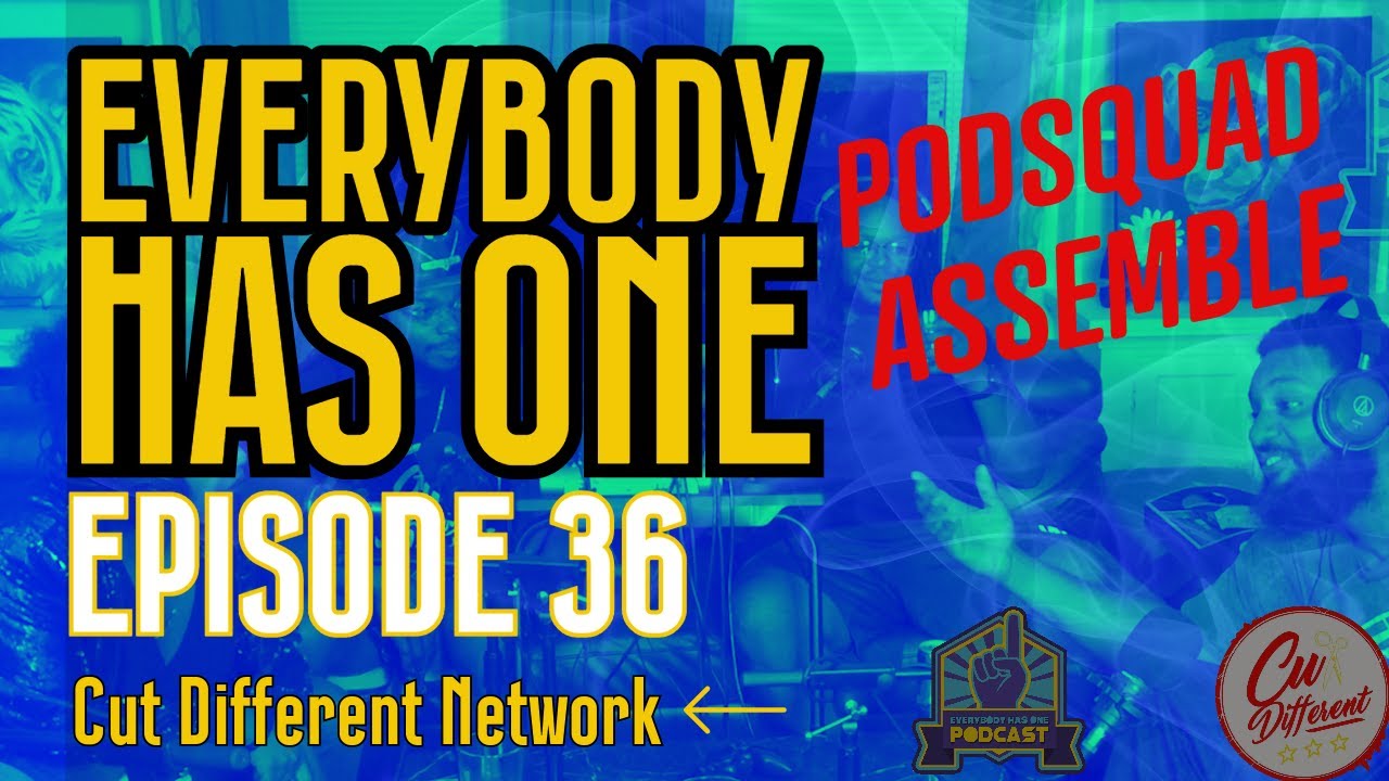 Everybody Has One Podcast - Episode 36 - Podsquad Assemble - YouTube