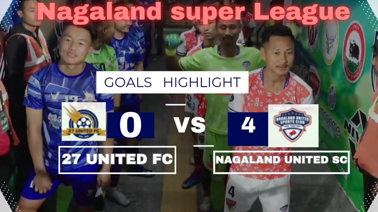 27 UNITED FC VS NAGALAND UNITED SC|Goals Highlight ...