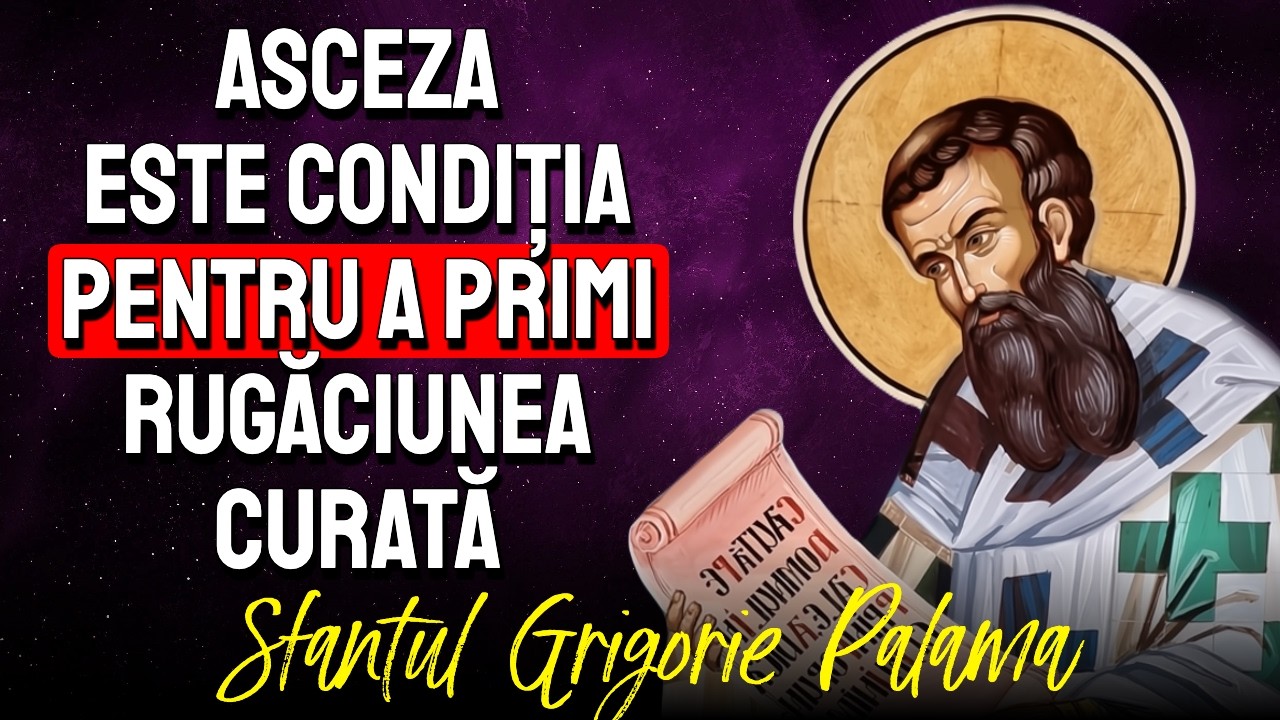 Asceza este CONDIȚIA pentru a primi Rugăciunea Curată || Sf. Grigorie ...