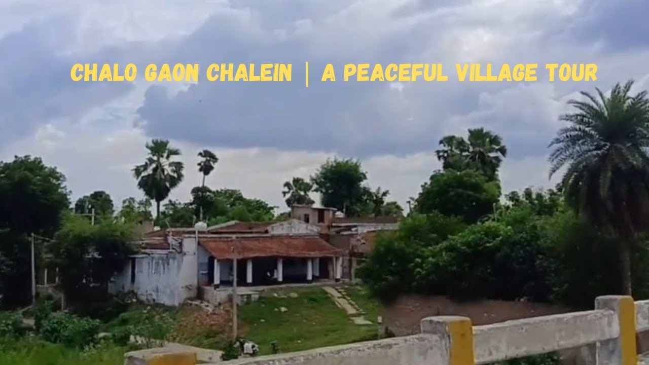 Chalo Gaon Chalein | A Peaceful Village Tour to Feel the Real Heart of ...