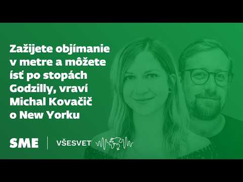 Zažijete objímanie v metre a môžete ísť po stopách Godzilly, vraví Michal Kovačič o New Yorku