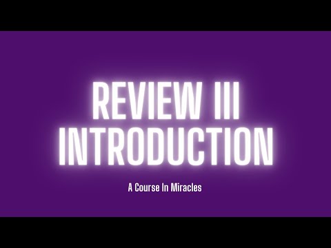 A Course In Miracles Review 3 Section Introduction - YouTube