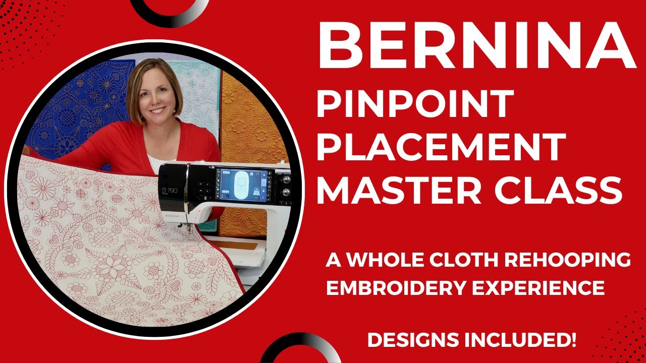 BERNINA Pinpoint Placement Master Class - A Whole Cloth Rehooping ...