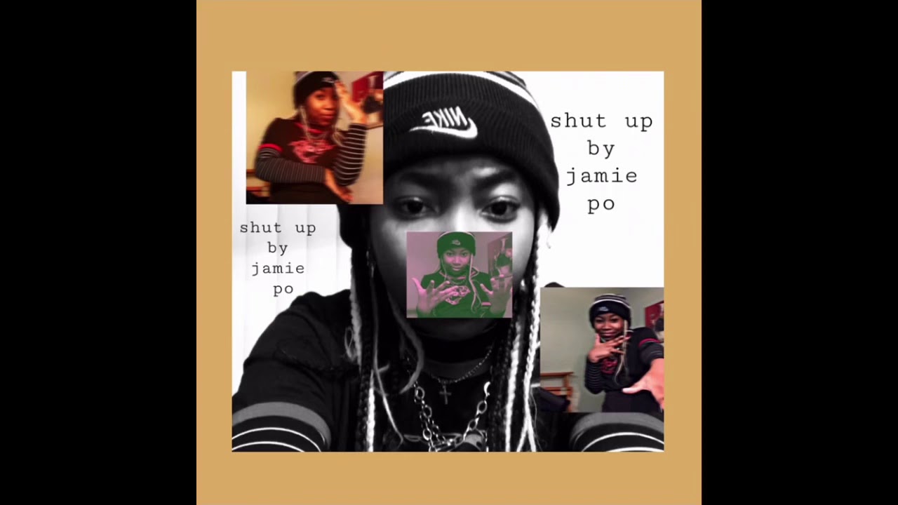 shut up by jamie po - YouTube