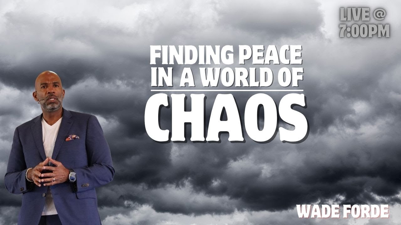finding peace in a world of chaos | Pastor Wade - YouTube