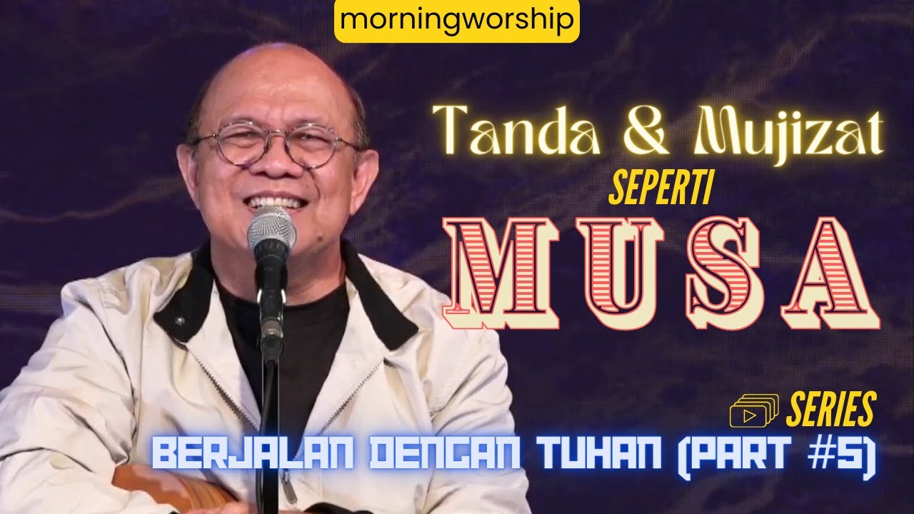BERJALAN DENGAN TUHAN (PART 5) - TANDA & MUJIZAT SEPERTI MUSA ...