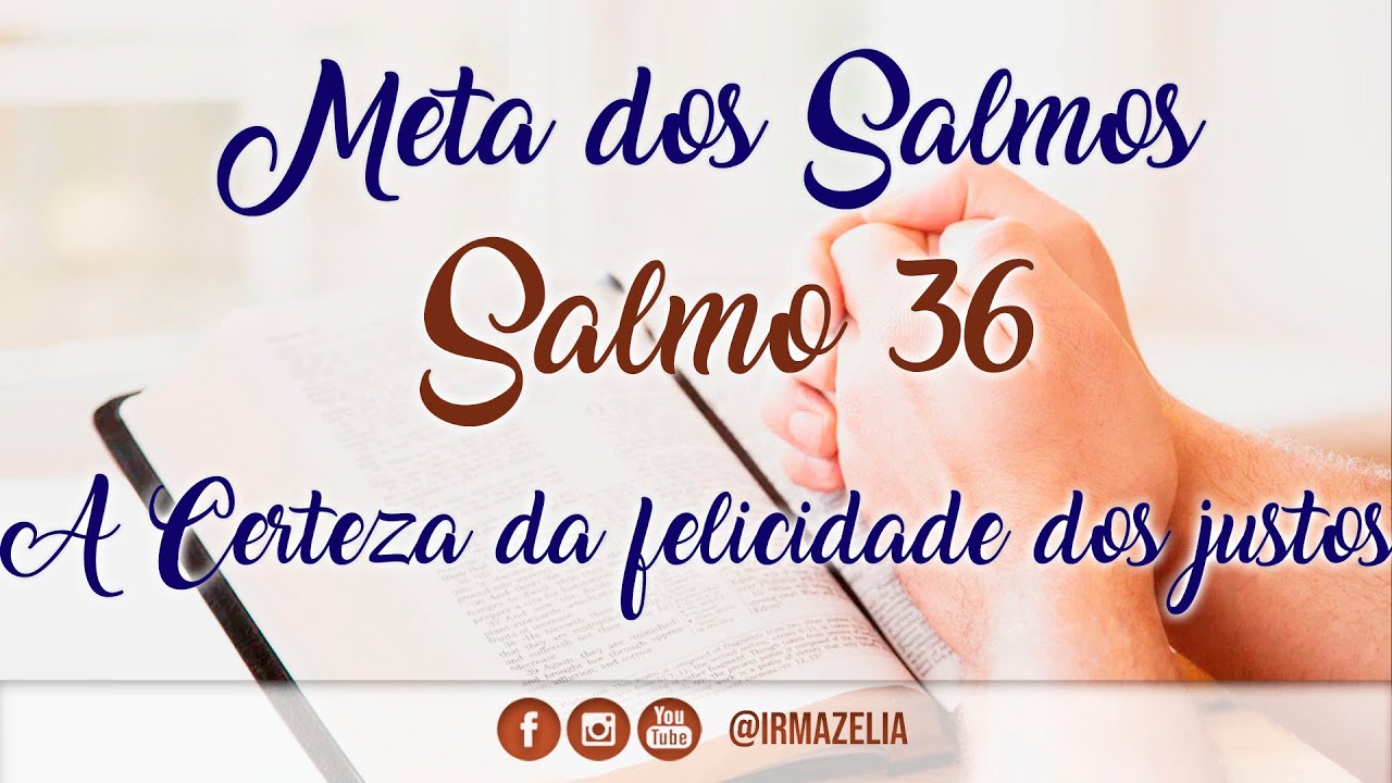 Salmo 36 - A Certeza da felicidade dos justos - YouTube