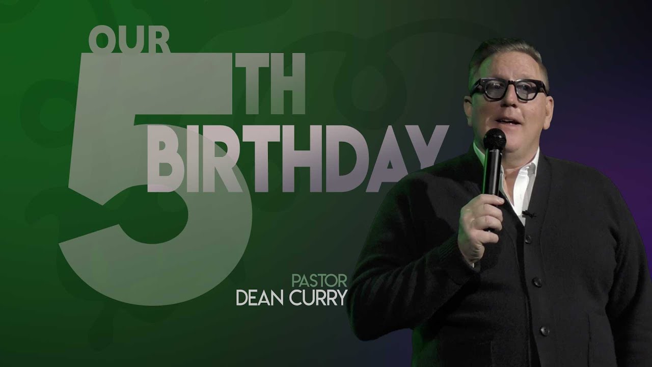 5TH BIRTHDAY | Dean Curry - OURCHURCH - YouTube