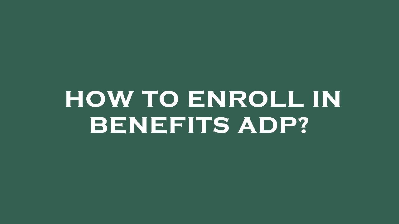 How to enroll in benefits adp? - YouTube