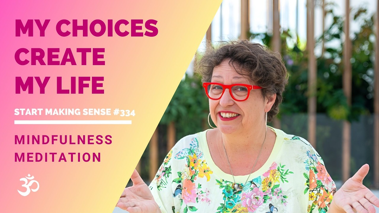 My Choices Create my Life - Start Making Sense # 334 - Monday ...