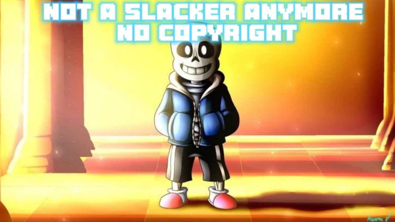 Undertale not a slacker anymore no copyright - YouTube