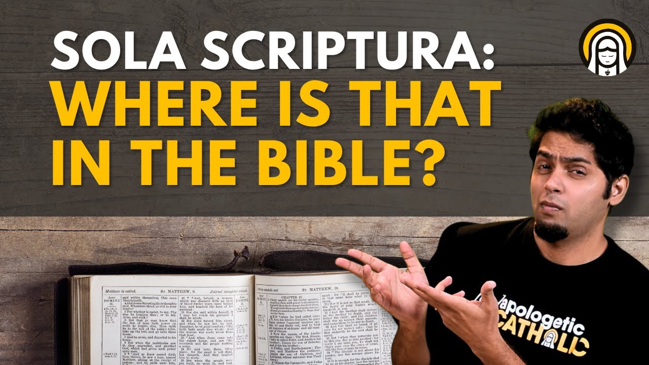 Sola Scriptura: Where's That in the Bible? Catholics vs Protestants ...